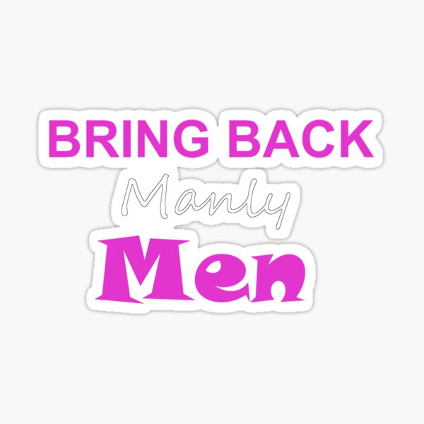 Sticker « Bring Back manly Men », par HeavensD00r | Redbubble