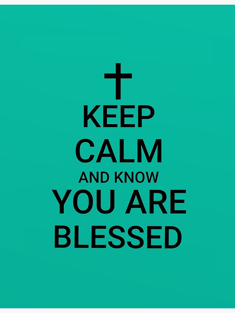 "Bleib ruhig und wisse, dass du gesegnet bist" Fotodruck von della95 ...