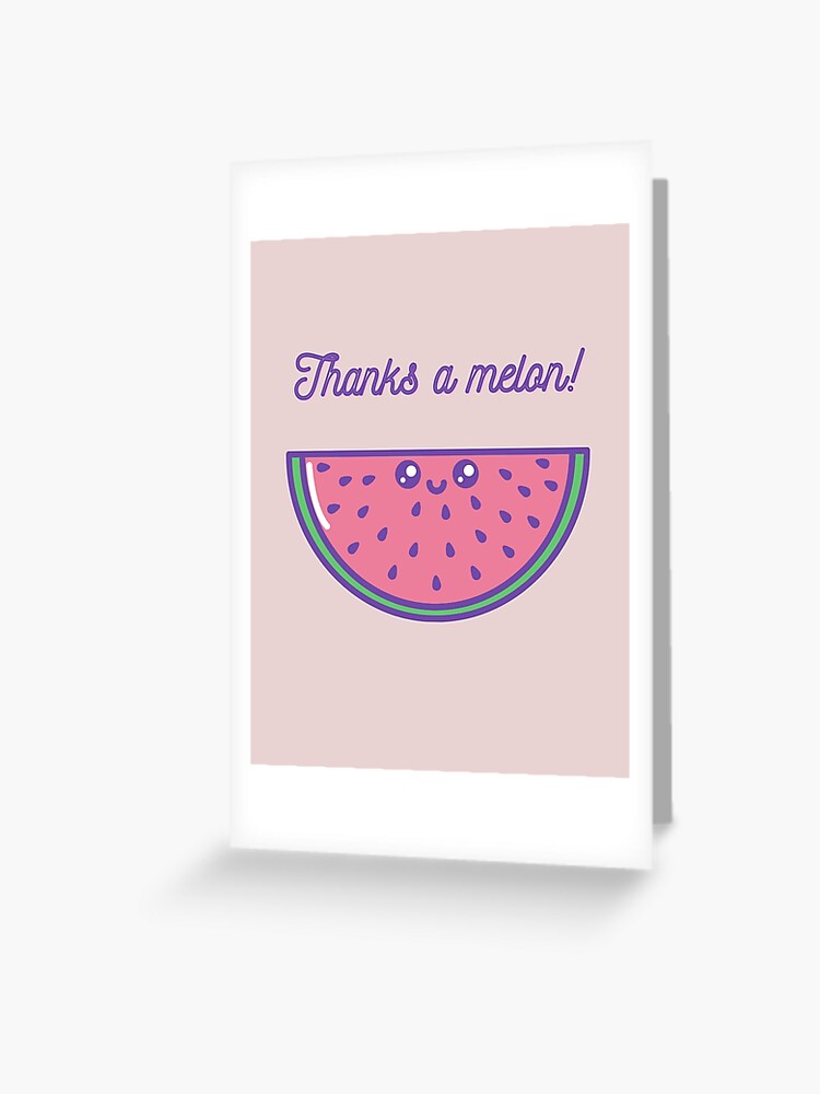 "Thanks a Melon, Thanks a Million Fruit Meme" Greeting Card for Sale by ...