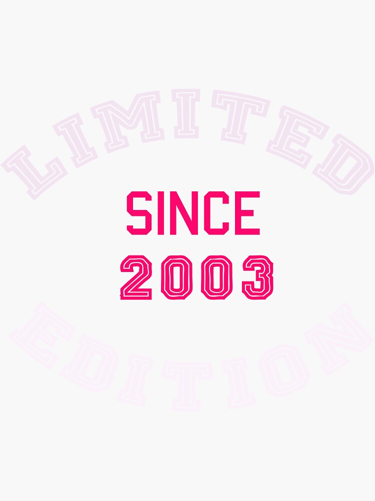 "T shirt limited edition 2003, year of birth." Sticker for Sale by ...