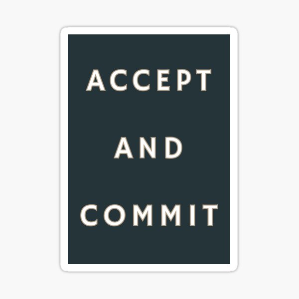 "accept and commit" Sticker for Sale by SjoerdBakker123 | Redbubble