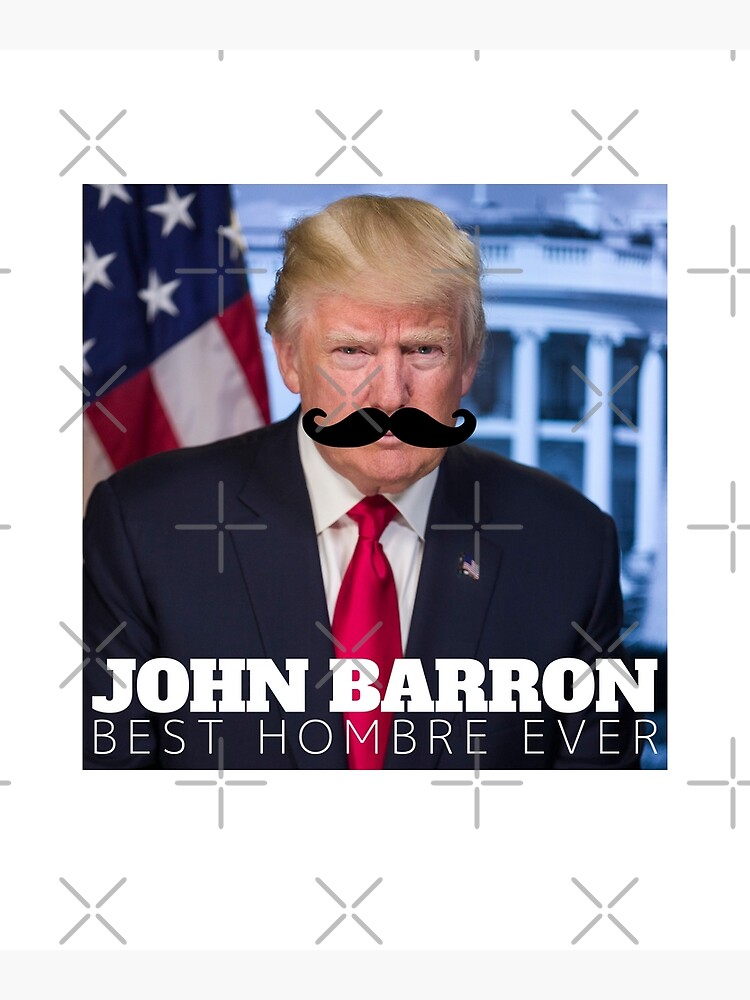 "JOHN BARRON "Best Hombre Ever" President Donald Trump Pseudonym John ...