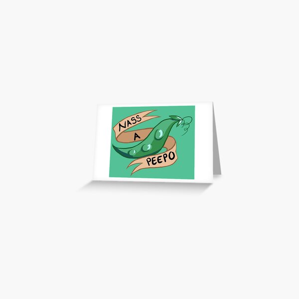 "Nass A Peepo" Greeting Card by megcal | Redbubble