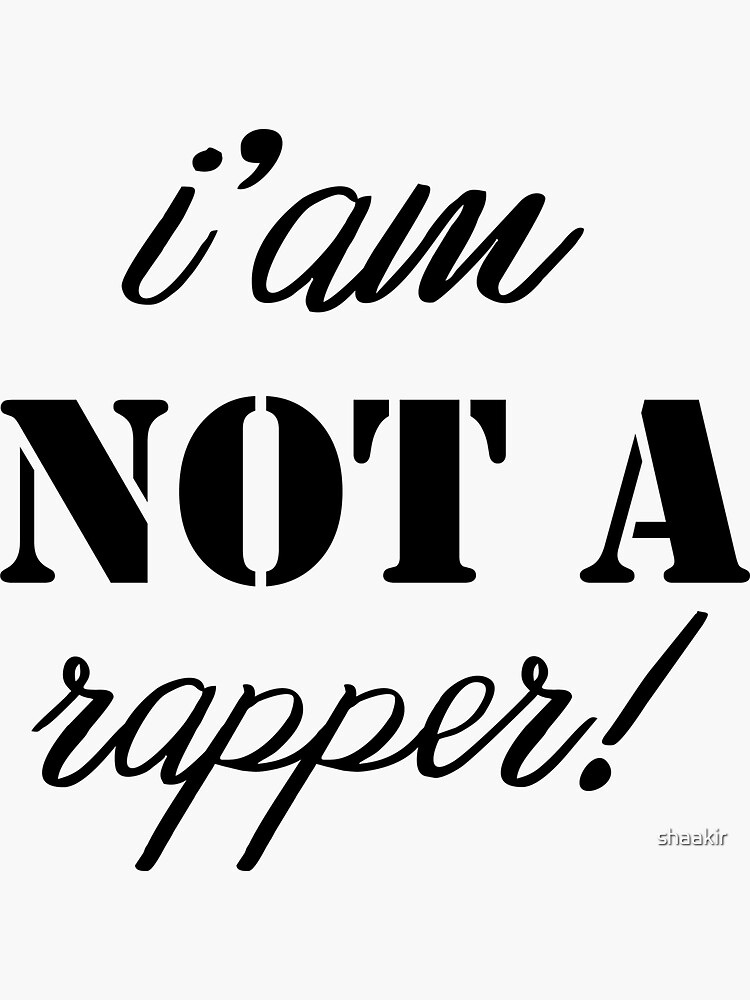 " I'm not a rapper." Sticker for Sale by shaakir | Redbubble
