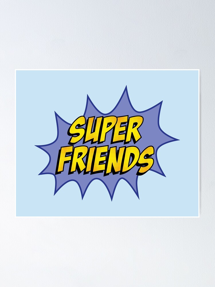 "Super Friends Comic Style Text" Poster for Sale by STUDIO-72 | Redbubble