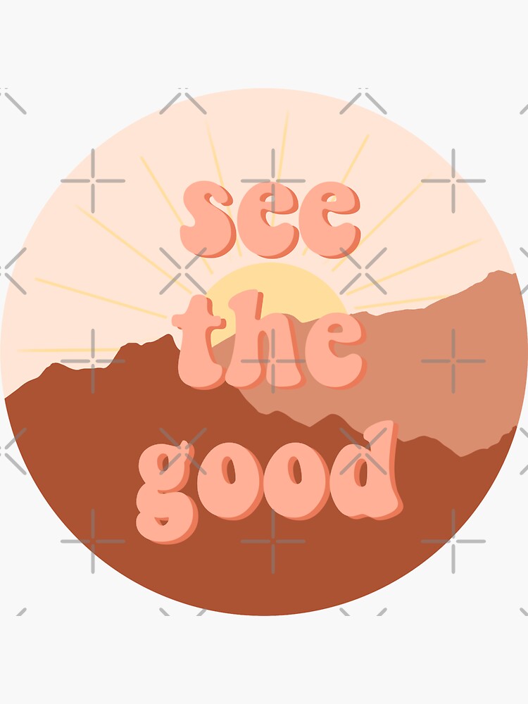 "See the good" Sticker by Art-by-Alyssa | Redbubble