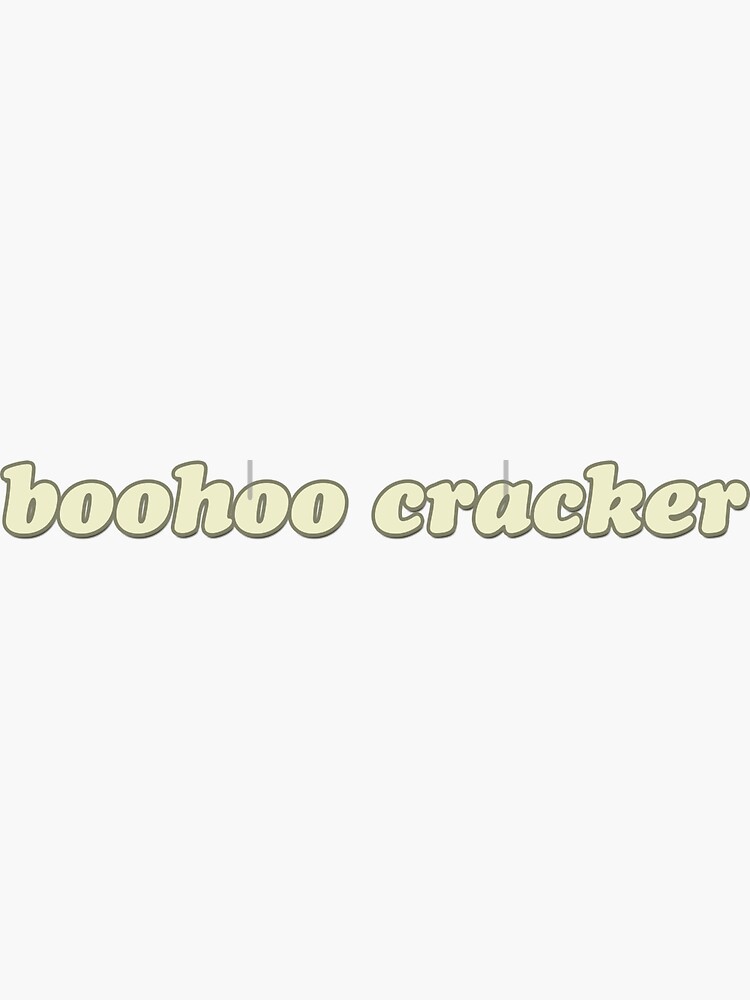 "boohoo cracker" Sticker for Sale by averywagner | Redbubble