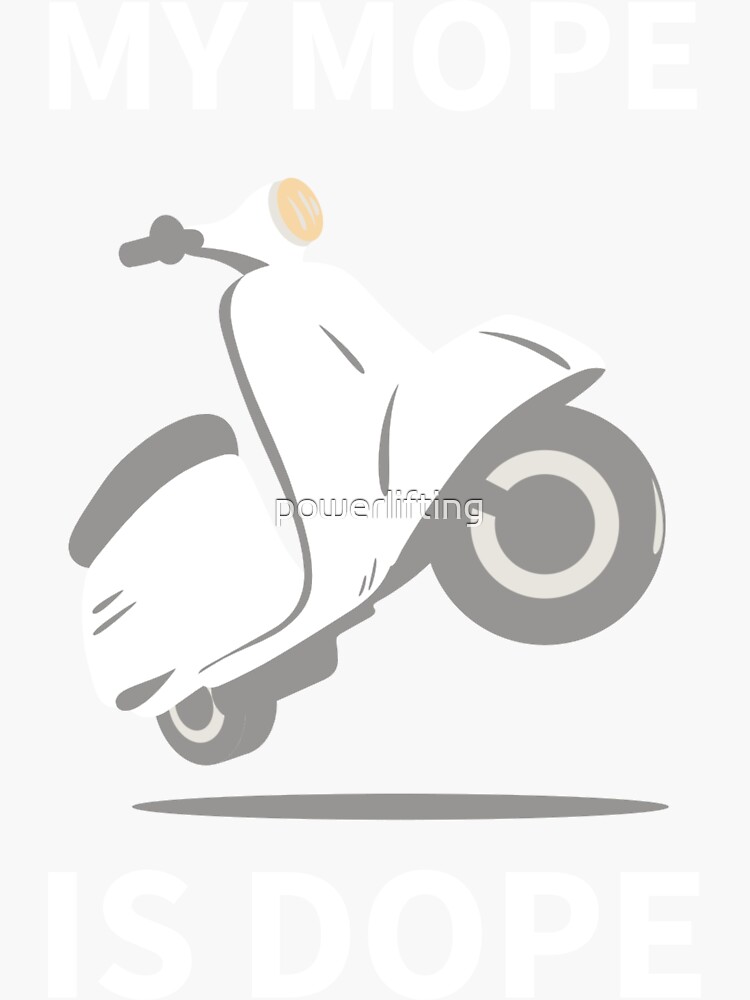 "My Mope Is Dope Motorbike Scooter Motocross Moped" Sticker for Sale by ...