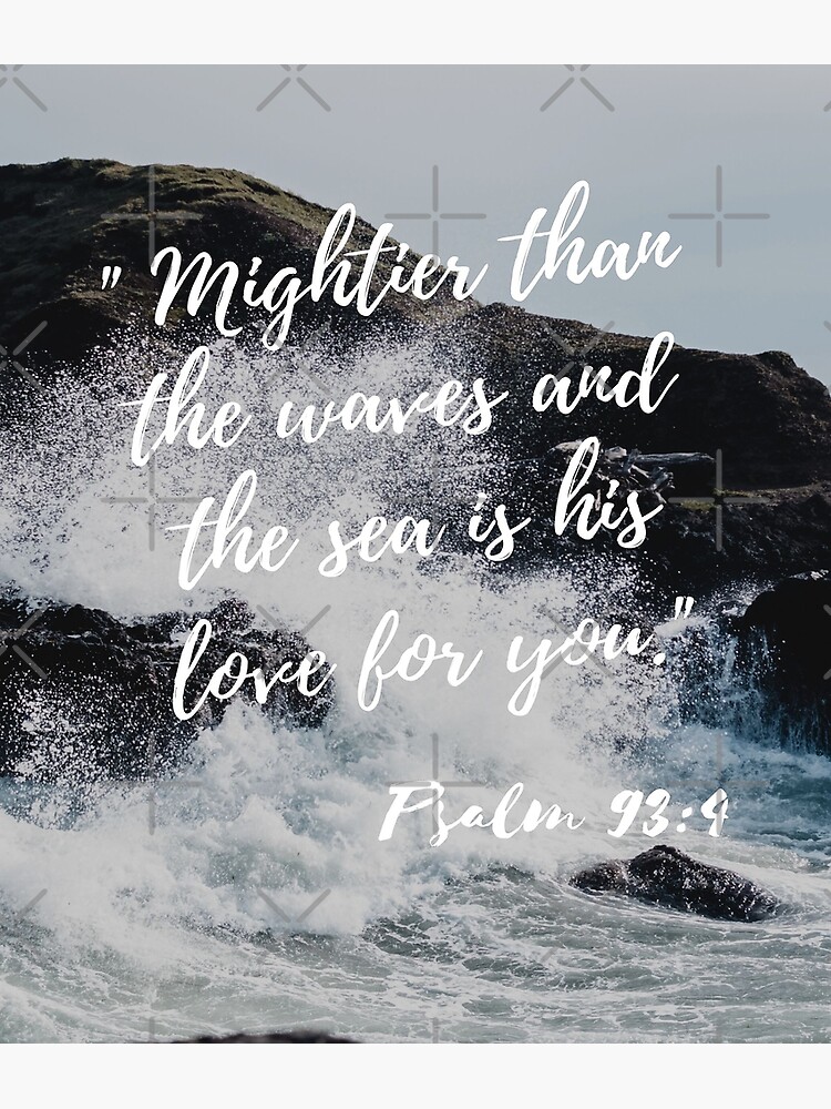 "Psalm 93:4 waves bible verse" Poster for Sale by JLPhotographer ...