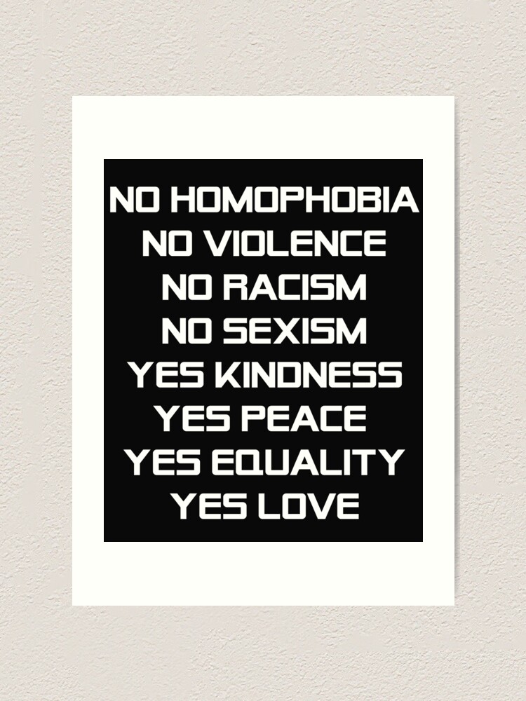"No Homophobia, No Violence, No Racism, No Sexism, Yes Kindness, Yes ...