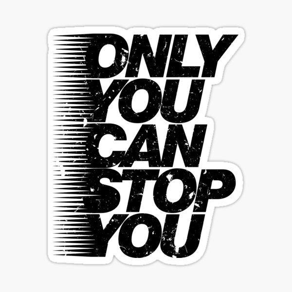 "Only You Can Stop You" Sticker by RoPa-Design | Redbubble