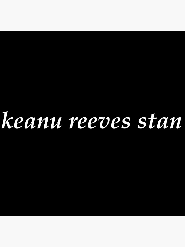 "Keanu Reeves stan" Poster by EdenRose19 | Redbubble