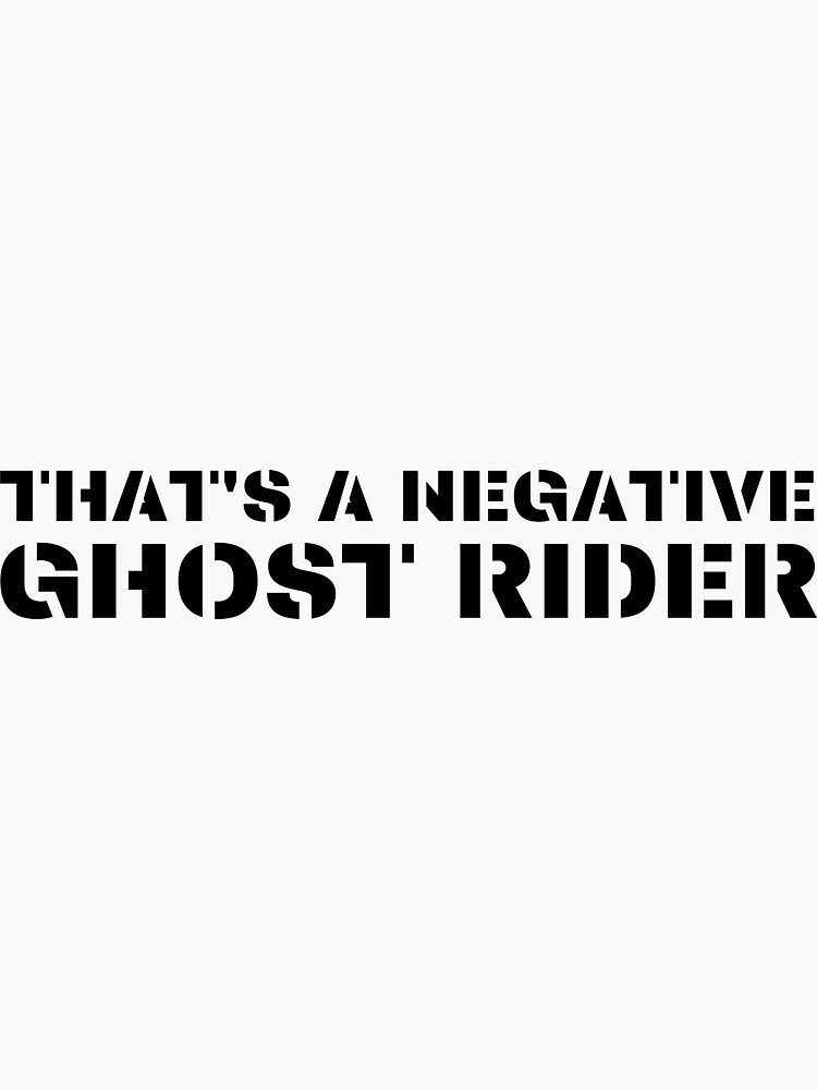 "That's a negative ghost rider quote design in air force font" Sticker ...