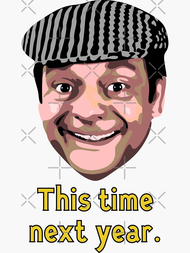 "This time next year - Del Boy" Sticker for Sale by Random-Tees | Redbubble