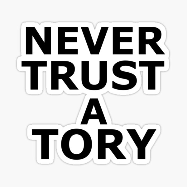 Never Trust A Tory Stickers | Redbubble