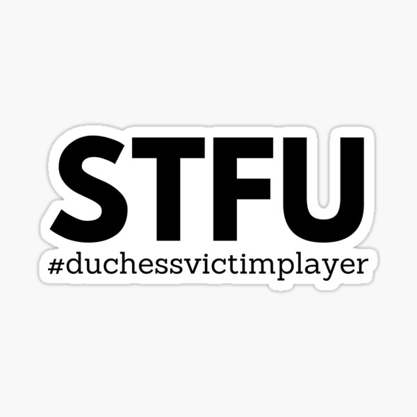 " STFU Duchess Victimplayer the Jumper on All Bandwagons" Sticker by BS ...
