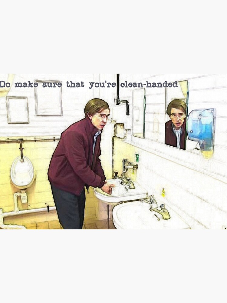 "Do make sure that you're clean handed - Alan Partridge - This Time ...