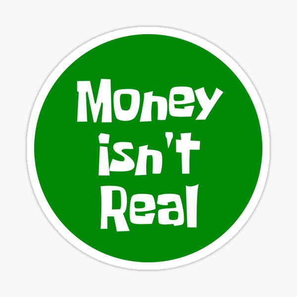 "Money Isn't Real" Sticker for Sale by SSFootball | Redbubble