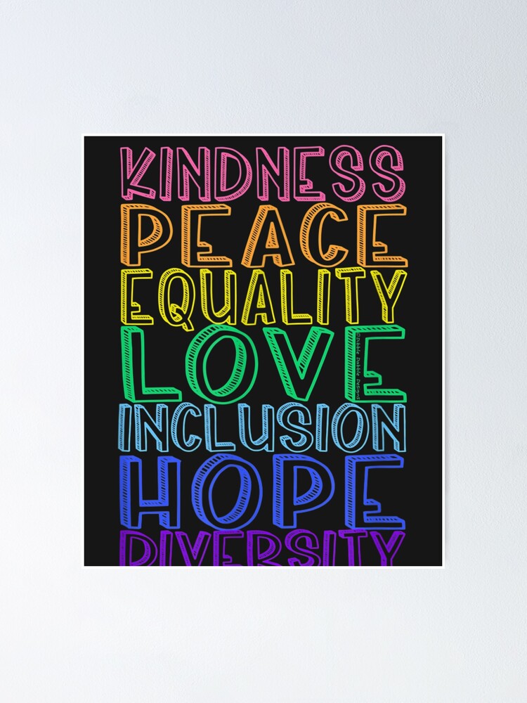 "Kindness Peace Equality Love Inclusion Hope Diversity " Poster for ...