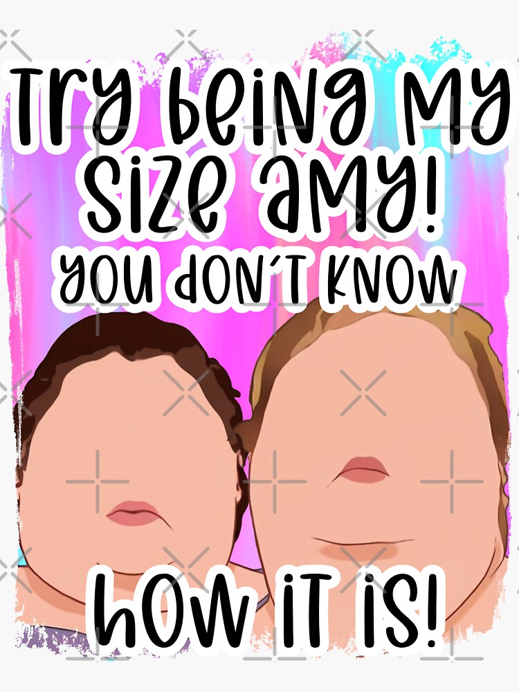 "Try being my size Funny you ain’t a prize Amy 1000 lb pound Tammy show ...