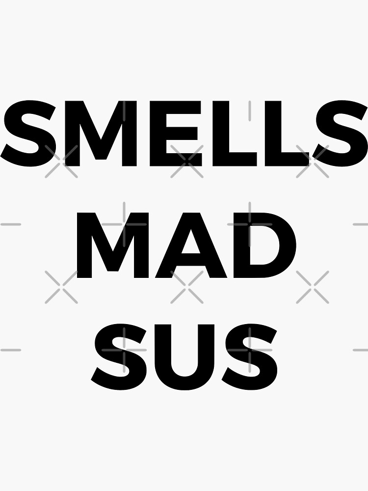 "Smells Mad Sus" Sticker for Sale by Lifestyle-Mood | Redbubble