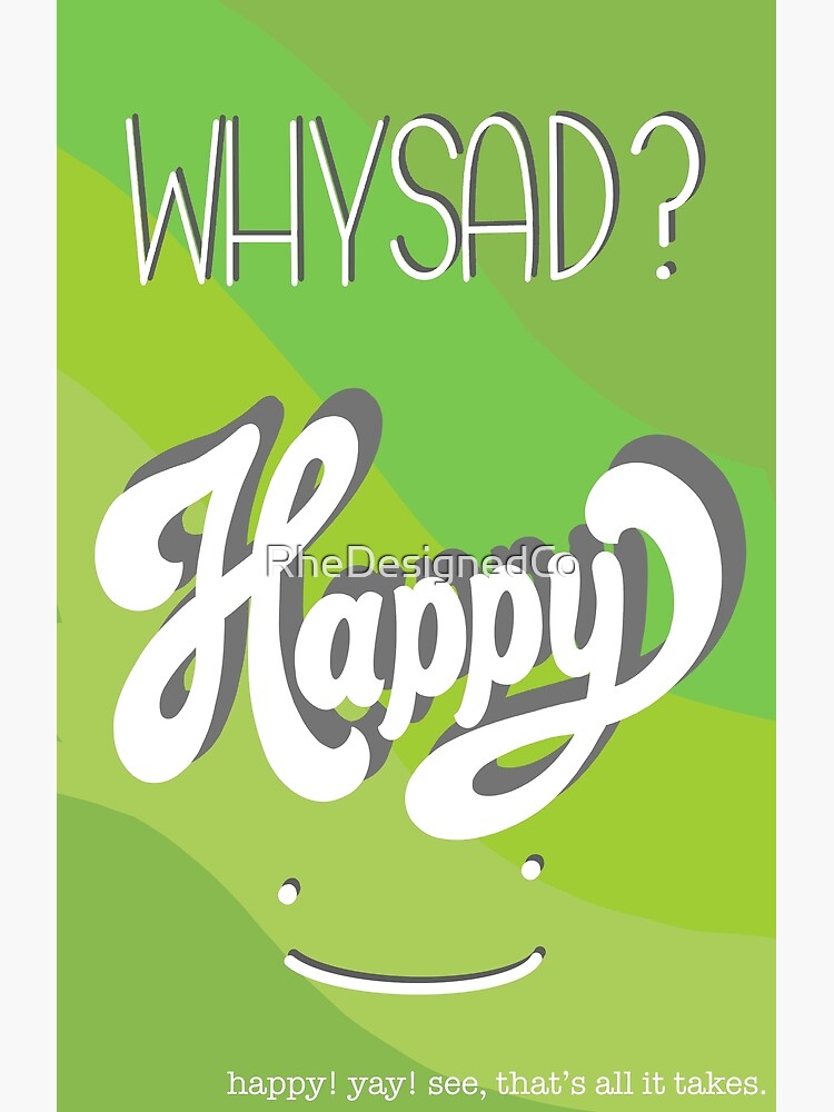 "Dream "Why Sad? Happy" " Poster for Sale by RheDesignedCo | Redbubble