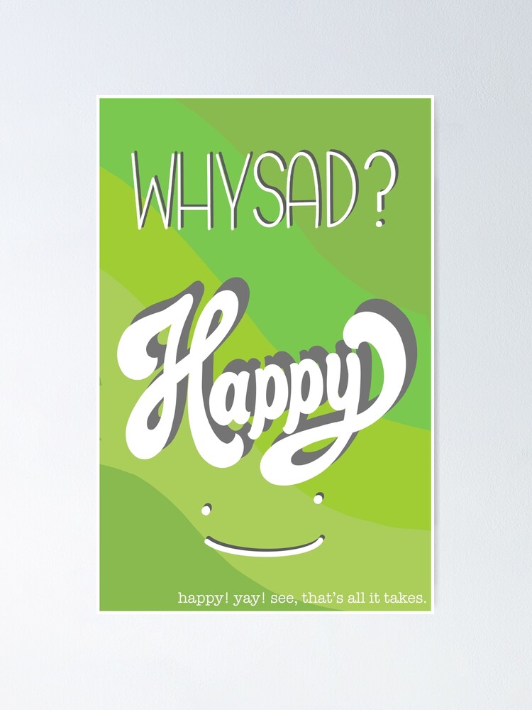 "Dream "Why Sad? Happy" " Poster for Sale by RheDesignedCo | Redbubble