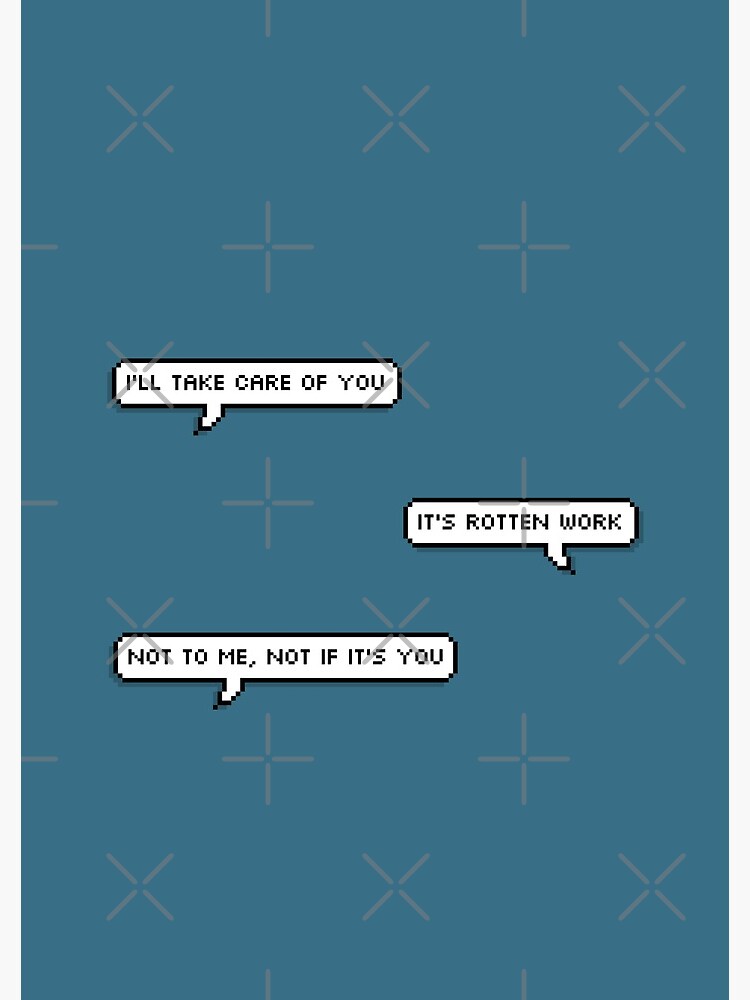 "I'll Take Care of You. It's Rotten Work. Not to Me, Not If It's You ...