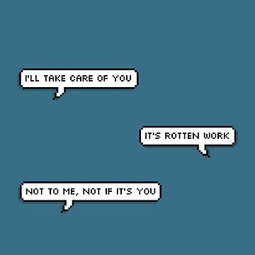 "I'll Take Care of You. It's Rotten Work. Not to Me, Not If It's You ...