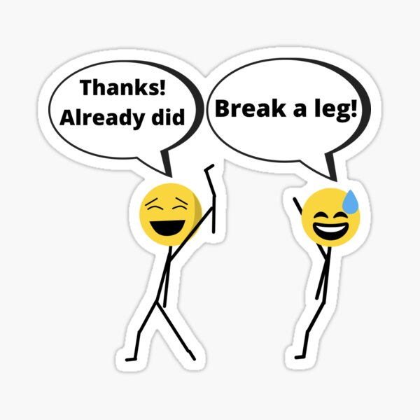 "Break a Leg!" Sticker for Sale by CHTees | Redbubble