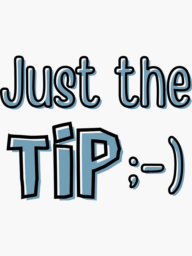 "Just the Tip" Sticker for Sale by InputVSOutput | Redbubble