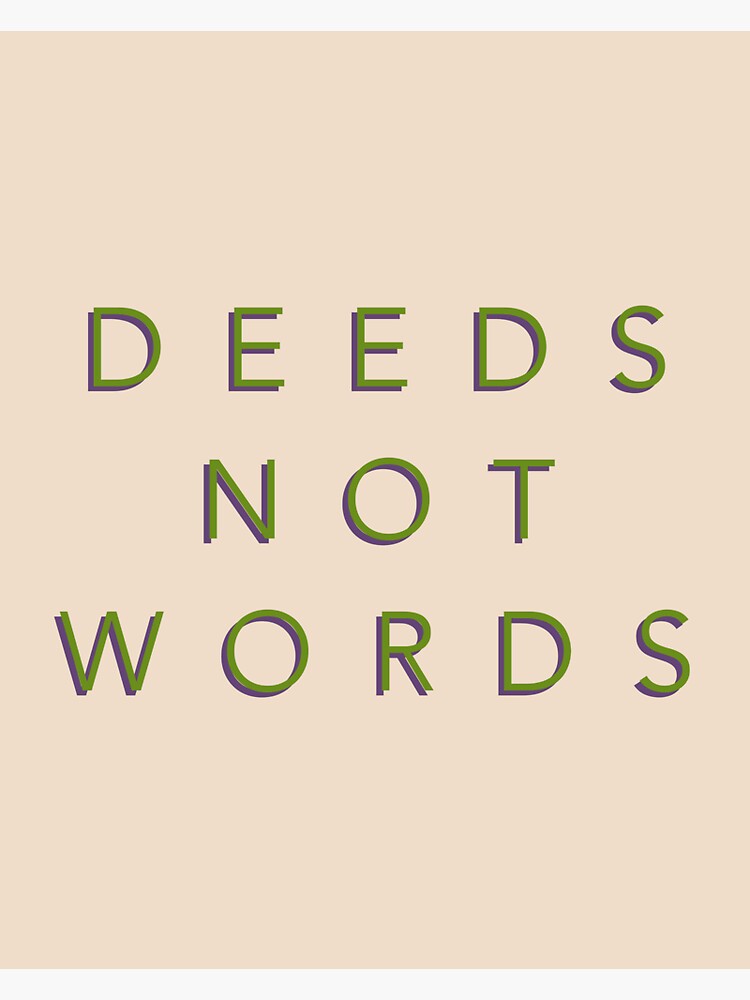 "Deeds Not Words" Sticker for Sale by pipeswitz | Redbubble