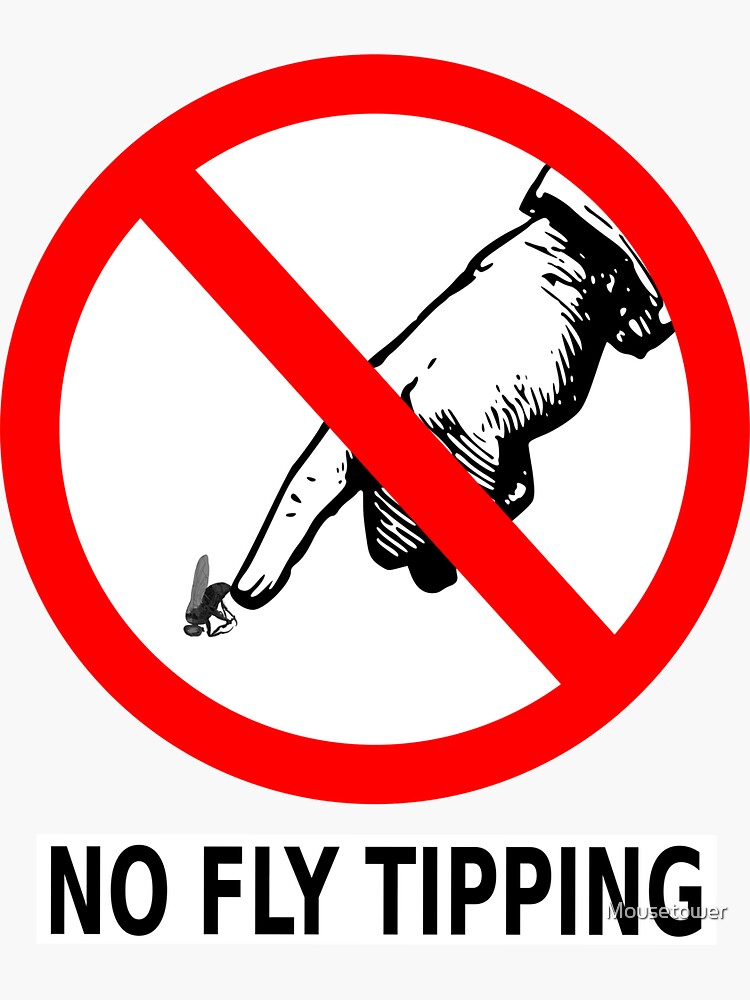"NO FLY TIPPING. A very silly, pun, play on words, funny English design ...