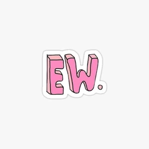 "Ew Sticker" Sticker by Jackiesco | Redbubble