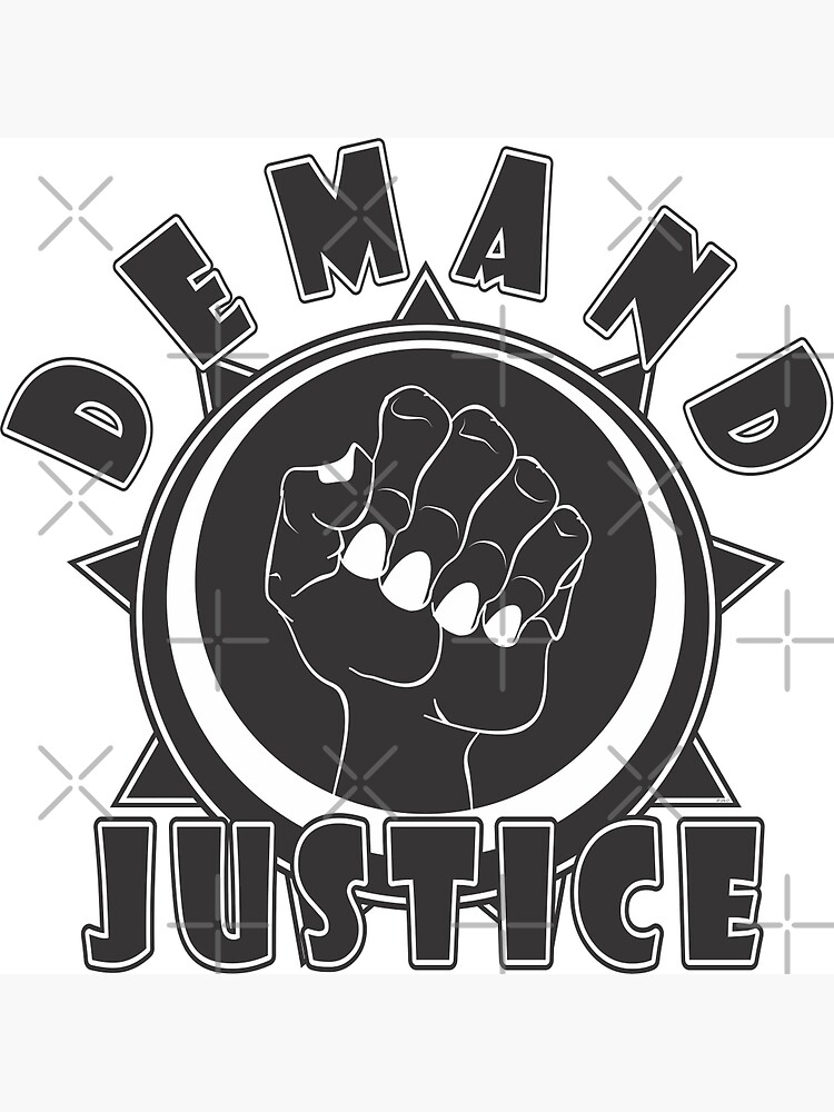 "DEMAND JUSTICE" Poster for Sale by MontanaJack | Redbubble
