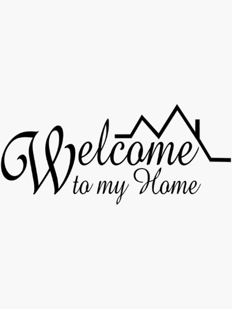 " Welcome To my Home T-Shirt" Sticker by yingon | Redbubble