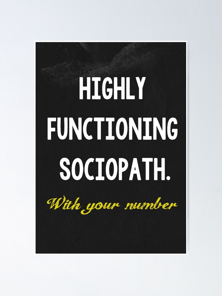"High Functioning Sociopath." Poster for Sale by Confangeeks | Redbubble