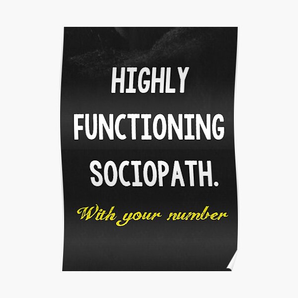 "High Functioning Sociopath." Poster for Sale by Confangeeks | Redbubble