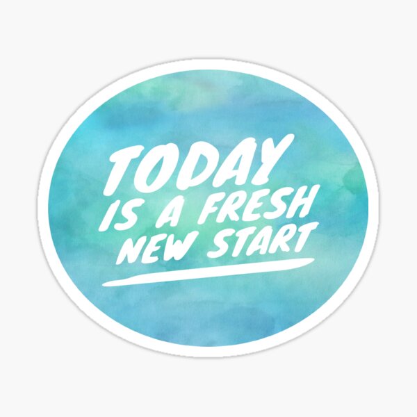 "Today is another fresh start" Sticker for Sale by Sahil700 | Redbubble