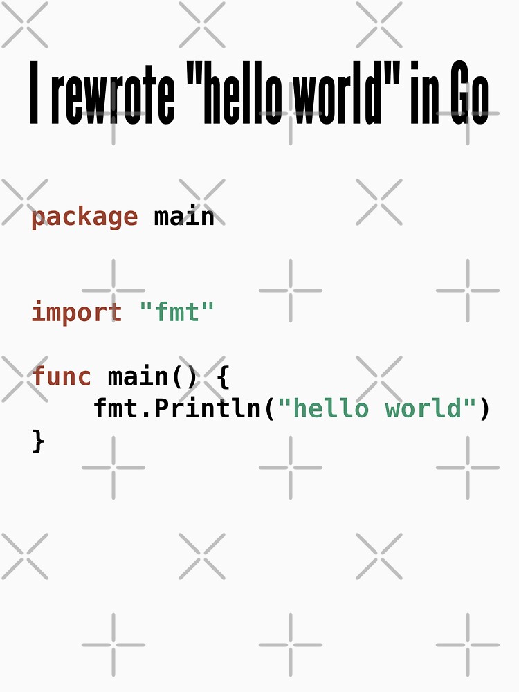 "I rewrote "hello world" in Go - Programmer Humor Design" T-shirt for ...