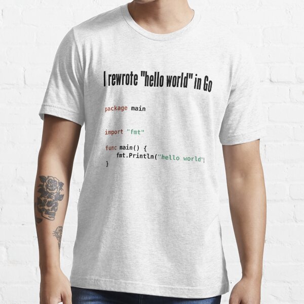 "I rewrote "hello world" in Go - Programmer Humor Design" T-shirt for ...