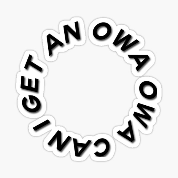 "Can I get an Owa Owa " Sticker for Sale by kxry | Redbubble