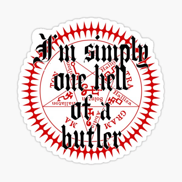 ""I'm simply one hell of a butler" Design" Sticker for Sale by warstaws ...