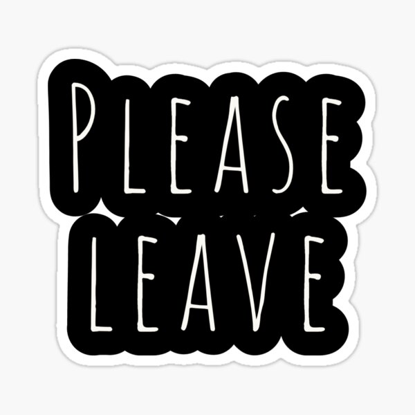 "PLEASE LEAVE MOOD" Sticker by sanchidora26 | Redbubble