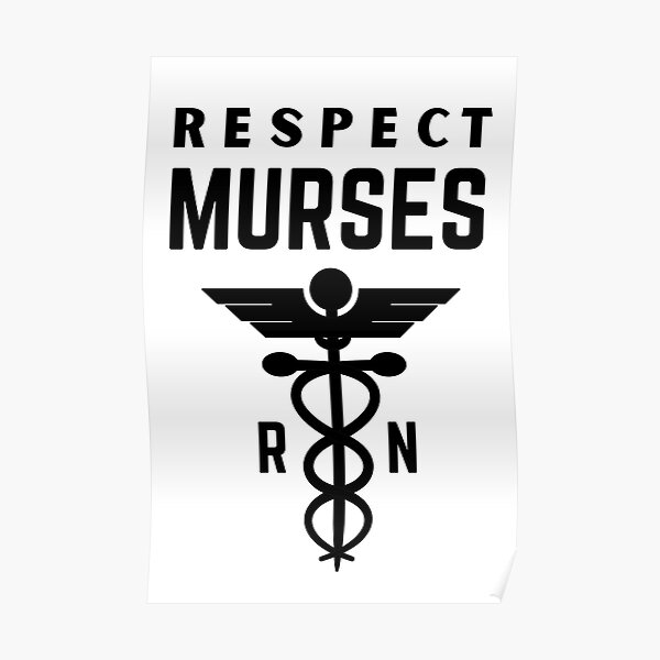 Respect For Nurses Posters | Redbubble