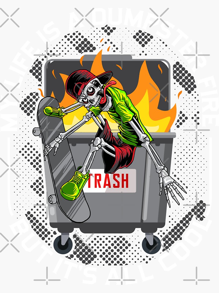 "My Life Is A Dumpster Fire But It's All Cool" Sticker for Sale by ...