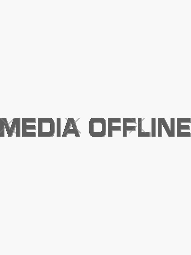 "Media Offline" Sticker for Sale by drtees | Redbubble