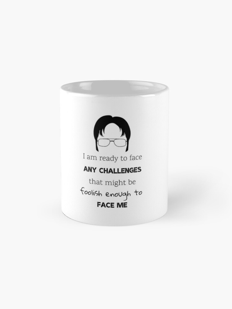 "The Office Dwight quote, I am ready to face any challenge that might ...