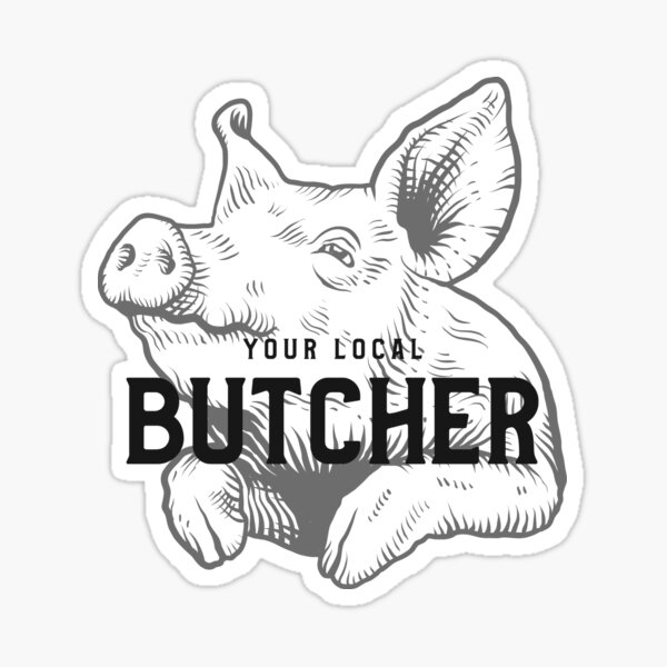 "Your Local Butcher" Sticker for Sale by ApparelByGriph | Redbubble