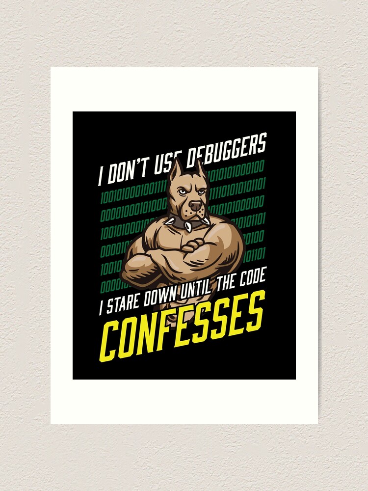 Funny Programmer Debugger And Computer Science Coder Meme Art Print For Sale By Rzelemenz